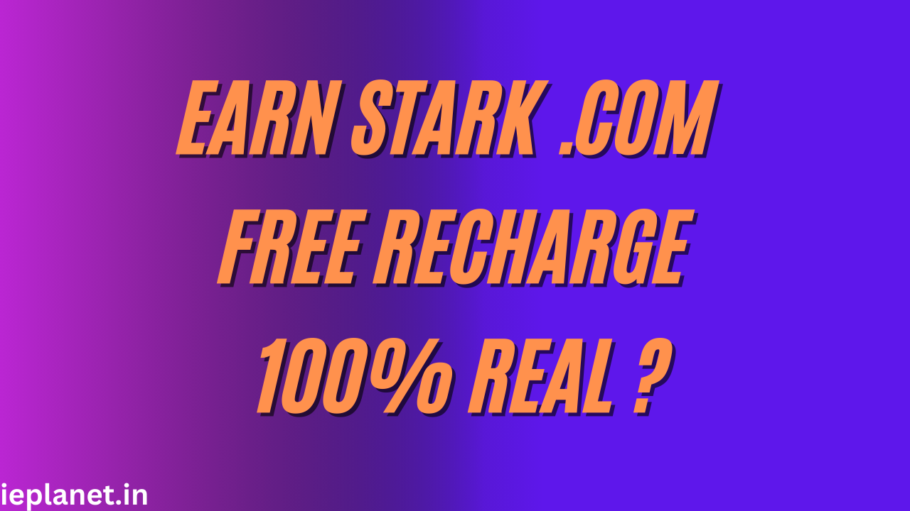 earn stark .com free recharge 100% real ? - IEPLANET