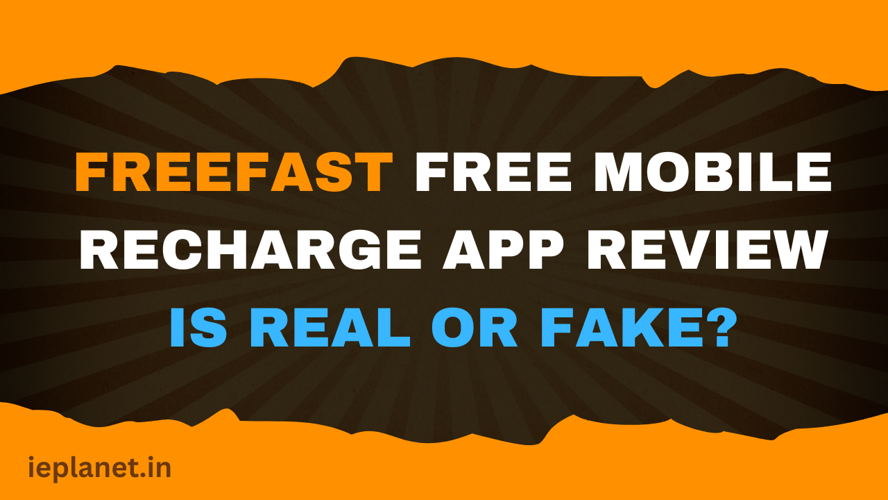FreeFast Free Mobile Recharge App Review : Is Real or Fake? - IEPLANET